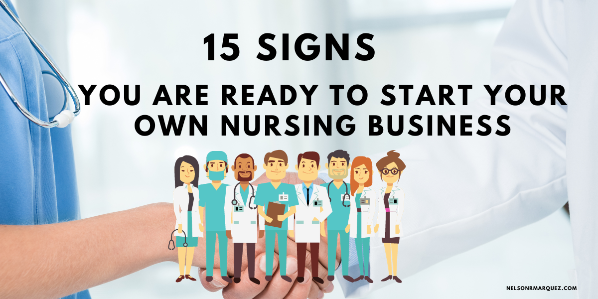 15 Signs You are Ready to Start Your Own Nursing Business in 2024